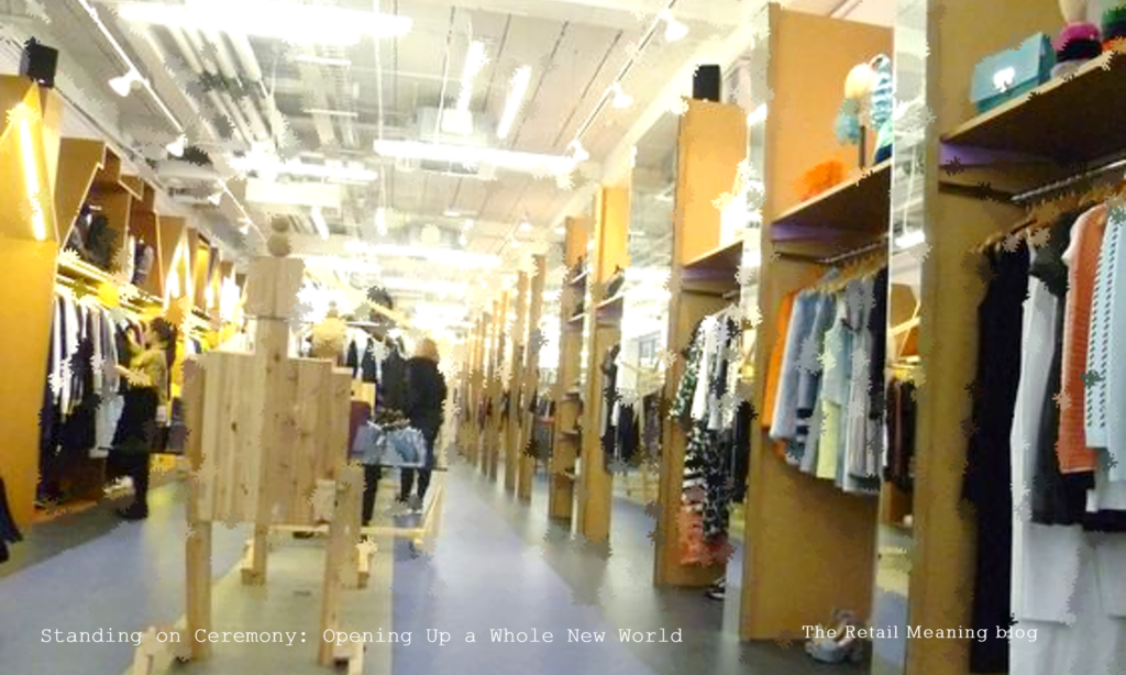 Standing on Ceremony: Opening Up a Whole New World - RETAIL*MEANING
