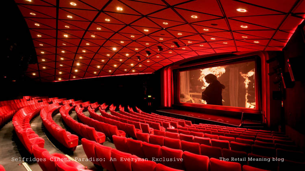 Selfridges Cinema Paradiso: An Everyman Exclusive - RETAIL*MEANING