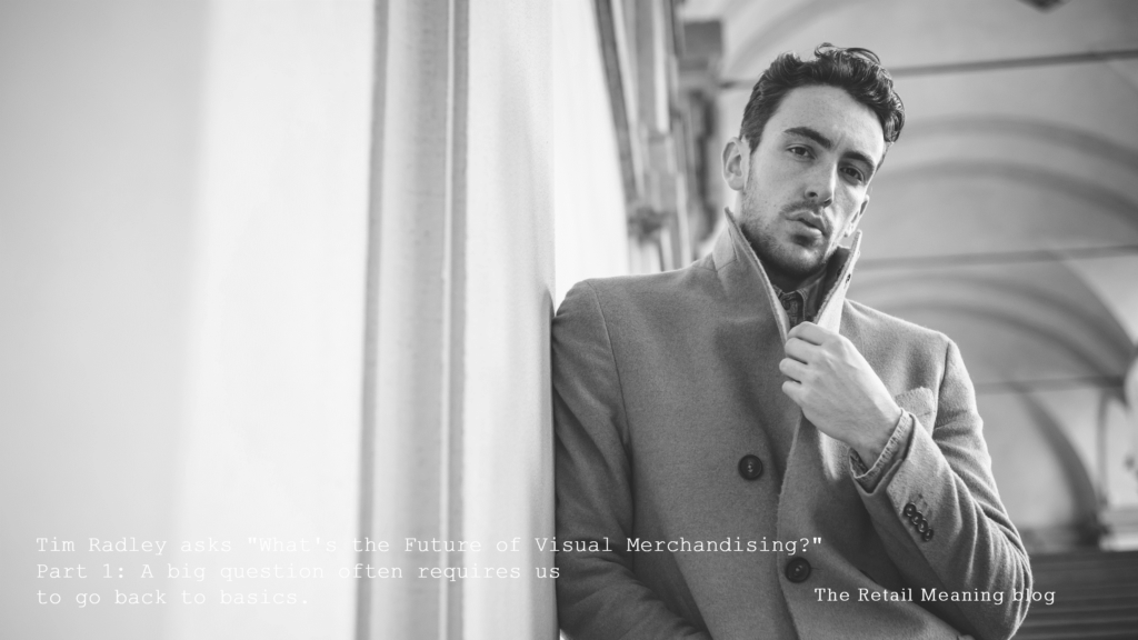 Tim Radley asks "What's the Future of Visual Merchandising?" Part 1: A ...