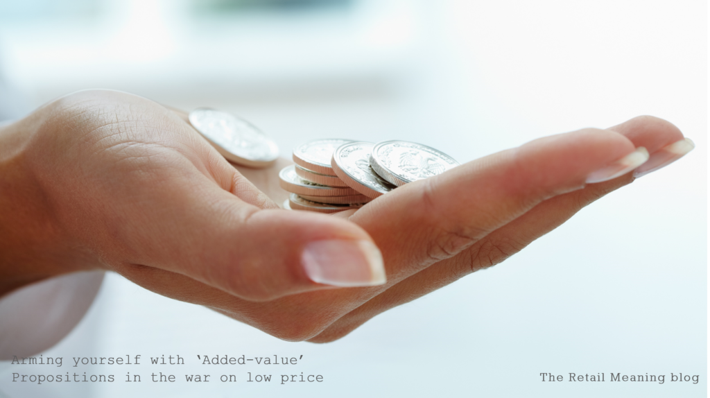Arming yourself with ‘Added-value’ propositions in the war on low price ...
