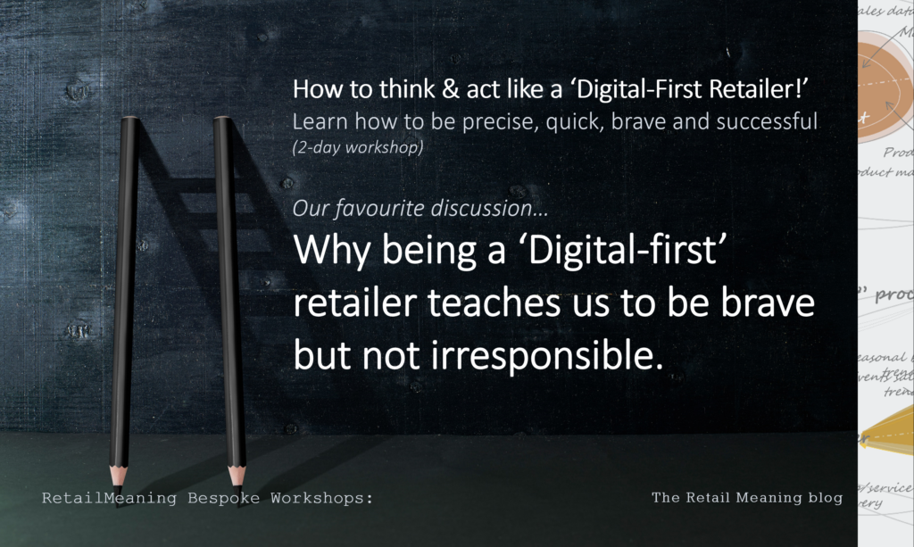 Why being a ‘Digital-first’ retailer teaches us to be brave but not ...